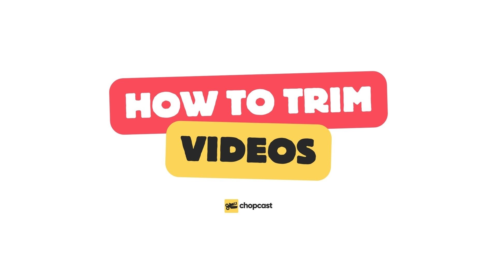 How to Trim Videos Fast