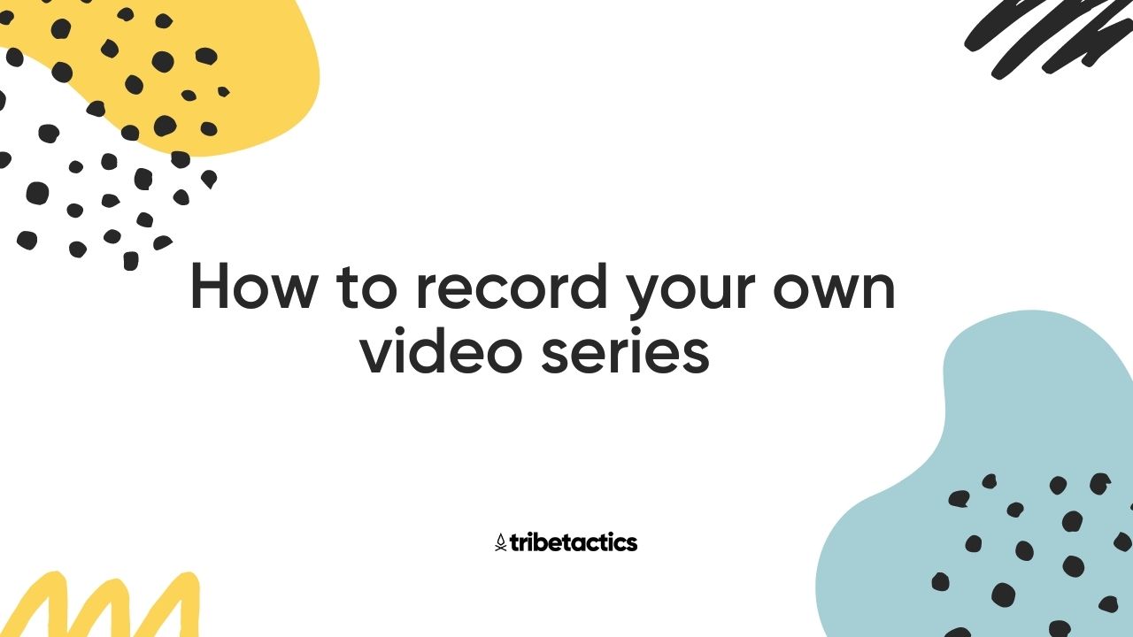 Recording your new video series